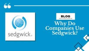 Why Do Companies Use Sedgwick? - Sedgwick