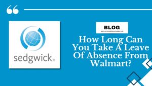 How Long Can You Take A Leave Of Absence From Walmart? - Sedgwick